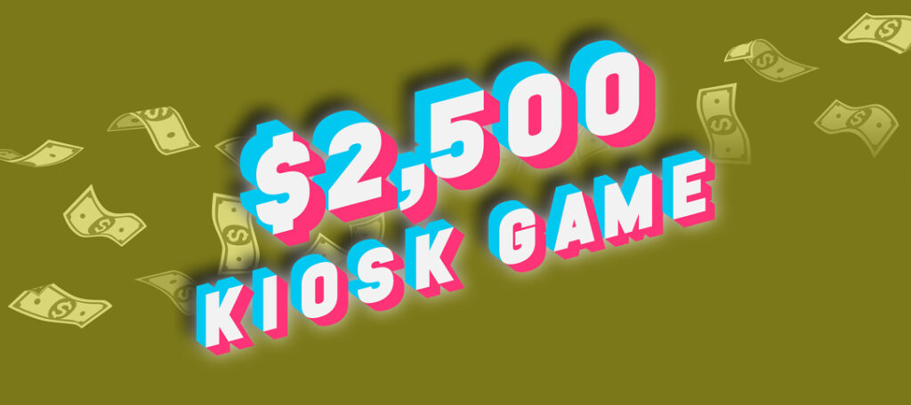 $2,500 KIOSK GAME - Lakeside Hotel Casino